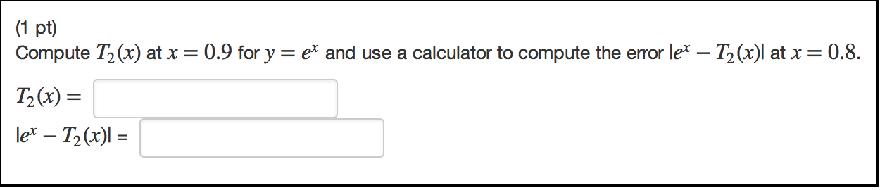 Solved Compute T2(x) at x = .9 for y = ex and use a | Chegg.com