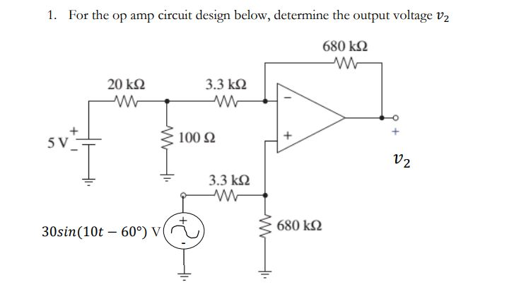 Solved 1. For the op amp circuit design below, determine the | Chegg.com