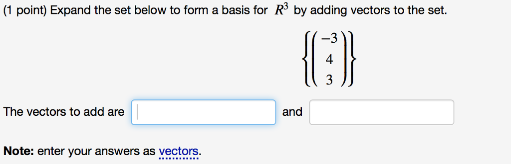 Solved (1 point) Expand the set below to form a basis for R3 | Chegg.com