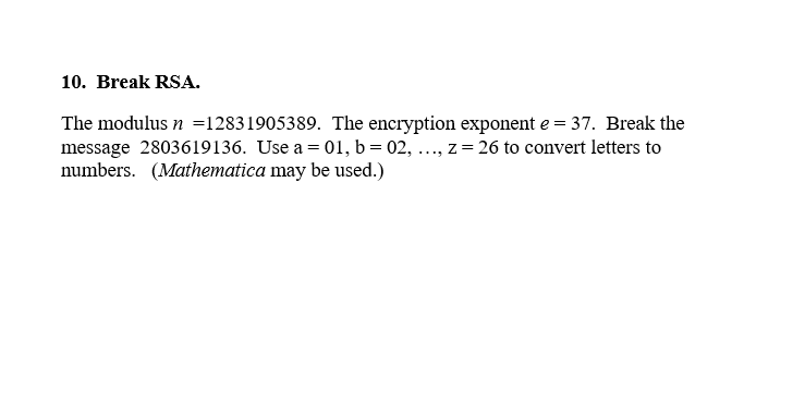 Solved 10. Break RSA. The moduls n12831905389. The | Chegg.com