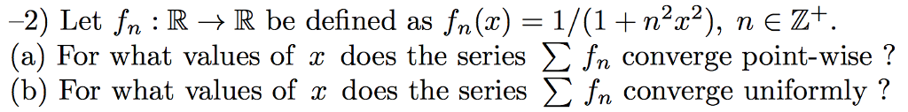 Solved Let f_n: R rightarrow R be defined as f_n(x) = 1/(1+ | Chegg.com