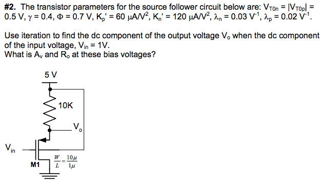 Solved #2. The transistor parameters for the source follower | Chegg.com