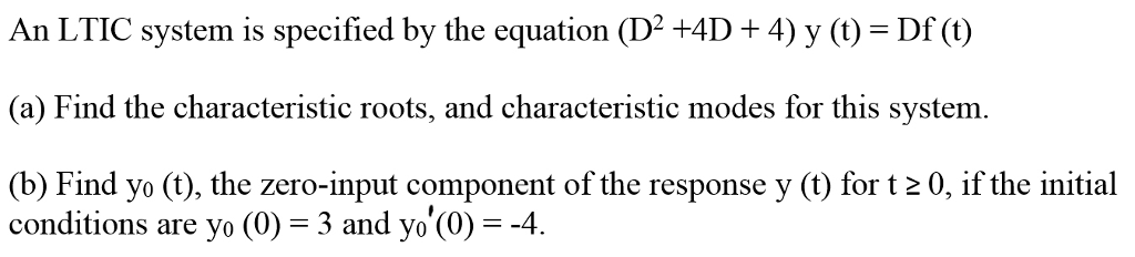 Solved An LTIC system is specified by the equation (D^2 + 4D | Chegg.com
