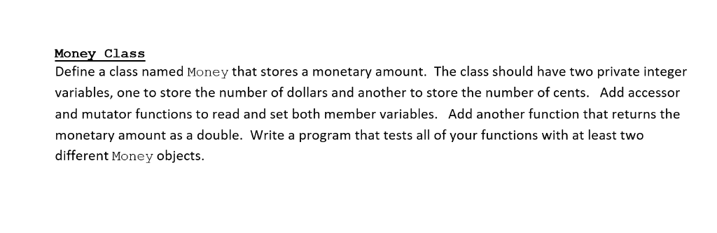 Solved Define a class named Money that stores a monetary | Chegg.com