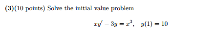 Solved Solve the initial value problem xy' - 3y = x^3, y(1) | Chegg.com