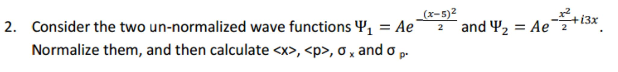 Solved Consider the two un-normalized wave functions Psi_1 = | Chegg.com