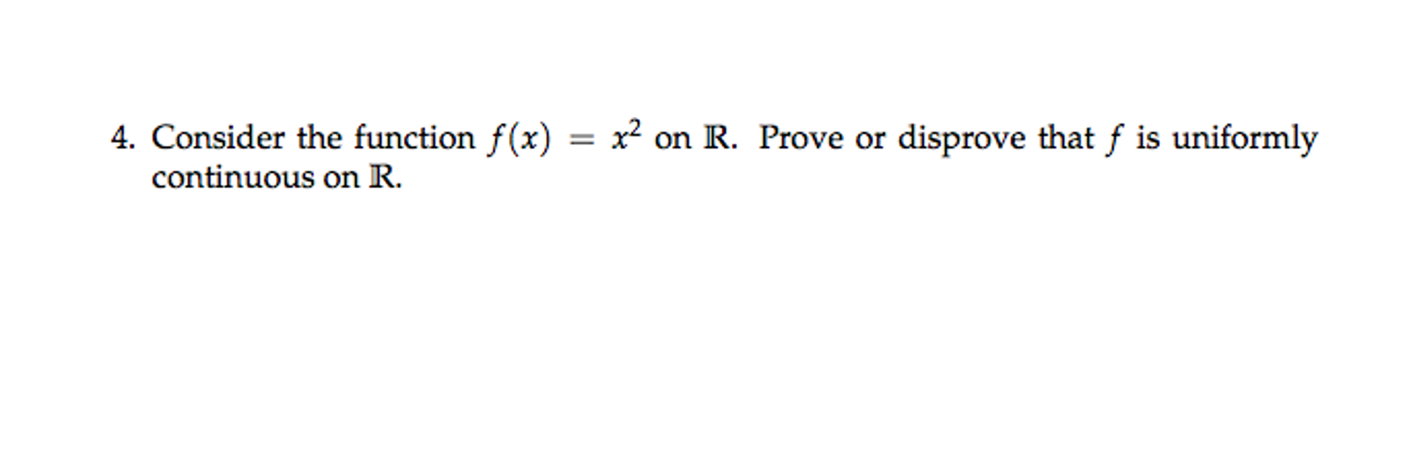 Solved Consider the function f(x) = x^2 on R. Prove or | Chegg.com Solved Consider the function f(x) = x^2 on R. Prove or | Chegg.com