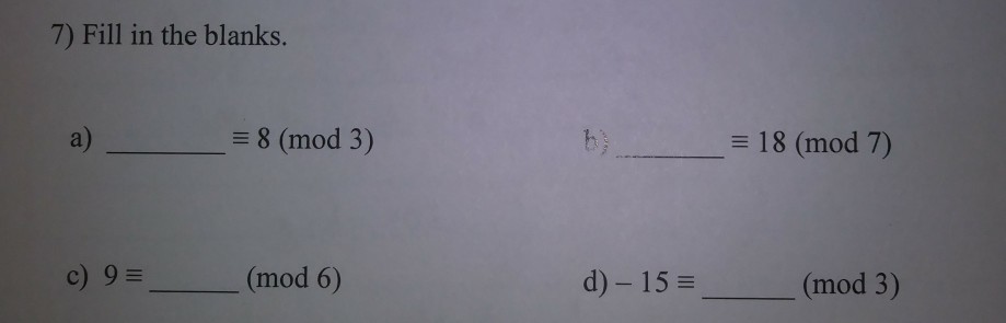 Solved 7) Fill in the blanks. a) 8 (mod 3) = 18 (mod 7) c) | Chegg.com