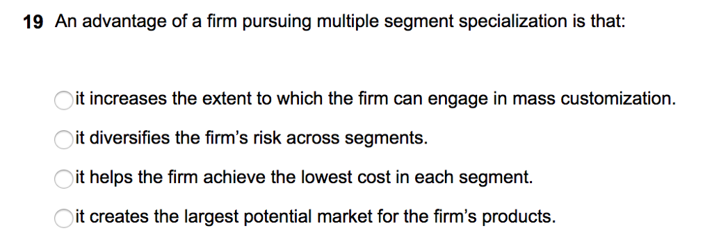 Solved An advantage of a firm pursuing multiple segment | Chegg.com