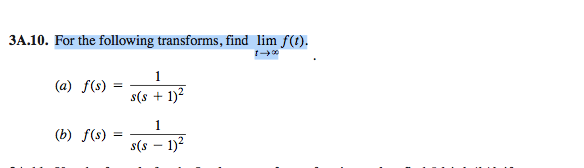 Solved 3A.10. For the following transforms, find lim f(t). | Chegg.com