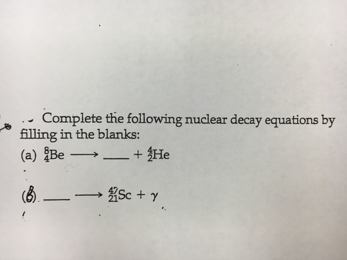 Solved Complete the following nuclear decay equations by | Chegg.com