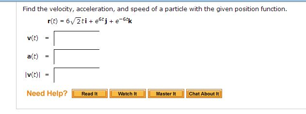 Solved Find the velocity, acceleration, and speed of a | Chegg.com