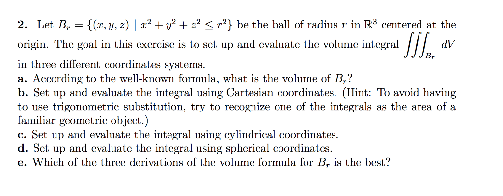 Solved 2. Let B((r, y,z) | 2 r2 be the ball of radius r in | Chegg.com