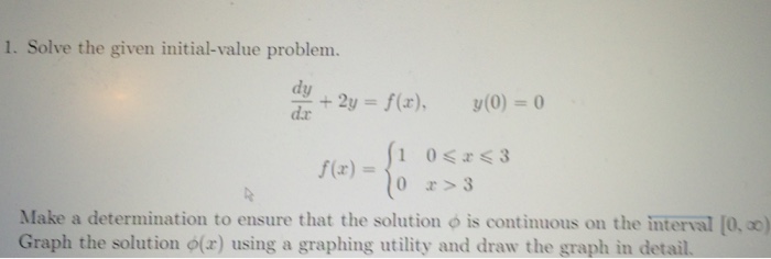 Solved Solve the given initial-value problem. dy/dx + 2y = | Chegg.com