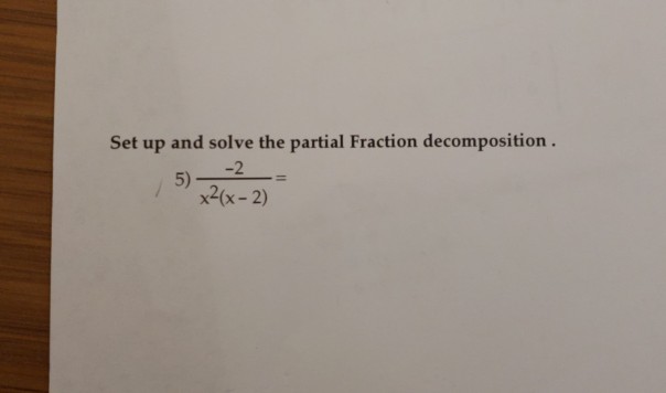 Solved Set up and solve the partial Fraction decomposition. | Chegg.com