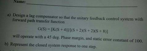 Solved Design a lag compensator so that the unitary feedback | Chegg.com