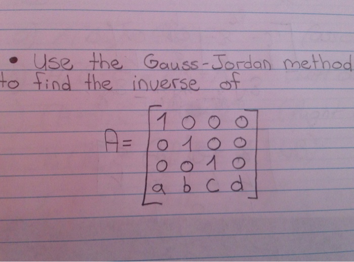 Solved use the Gauss-Jordan method to find the inverse of A= | Chegg.com