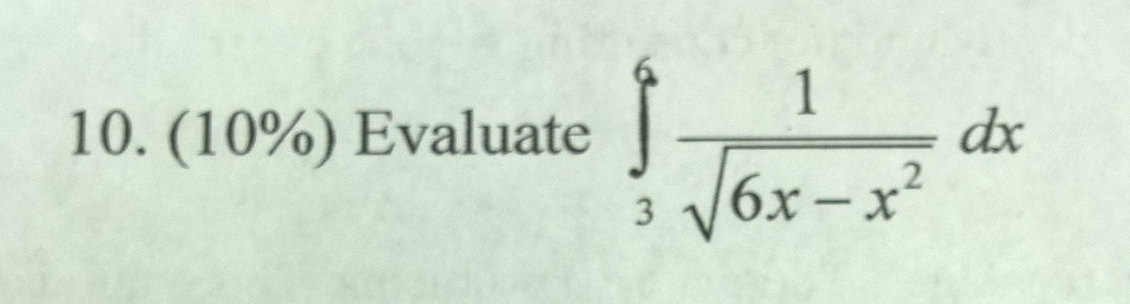 Solved Evaluate integral_3^6 1/Squareroot 6x - x^2 dx | Chegg.com