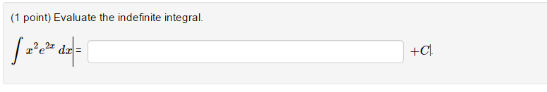 Solved Evaluate the indefinite integral. integral x^2 e^2x | Chegg.com