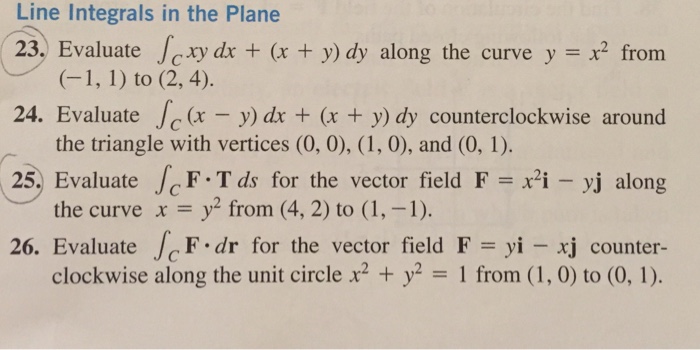Solved Line Integrals in the Plane 23. Evaluate fcxydx + (x | Chegg.com