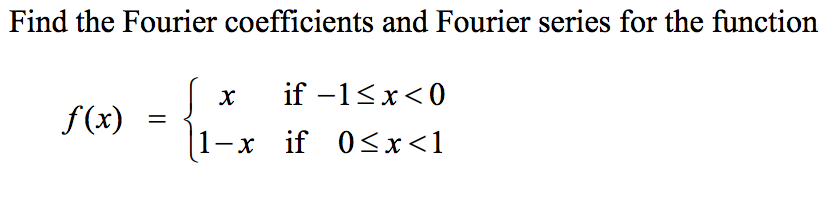 Solved Find the Fourier coefficients and Fourier series for | Chegg.com