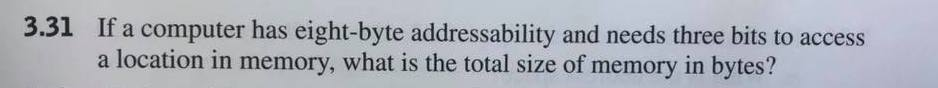 Solved If a computer has eight-byte addressability and needs | Chegg.com