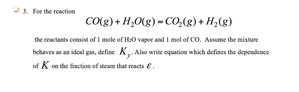 Solved 3. For the reaction CO(g) + H2O(g) = CO2(g) + H2(g) | Chegg.com