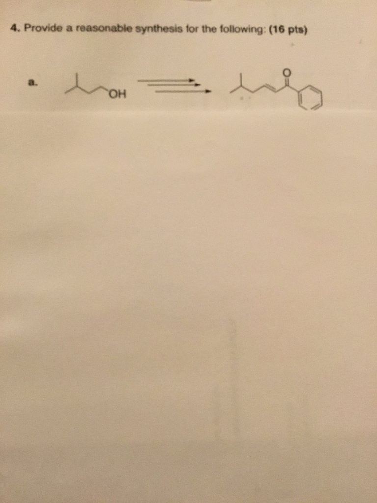 Solved 4. Provide a reasonable synthesis for the following: | Chegg.com