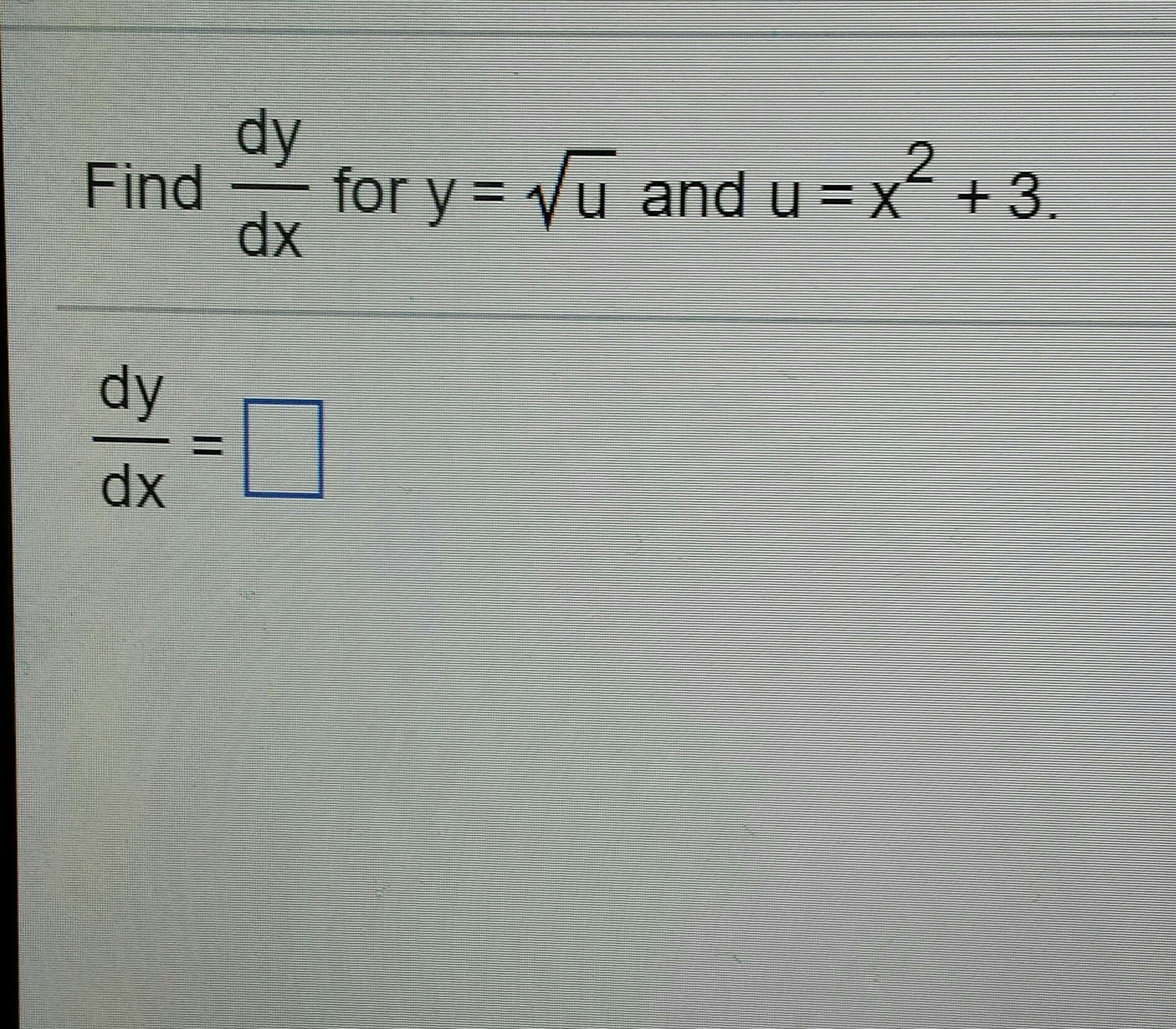 Solved Find dy/dx for y = Squareroot u and u = x^2 + 3. | Chegg.com