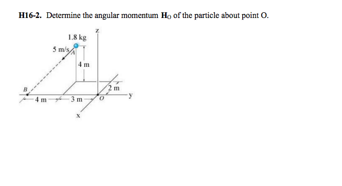Solved H16 2 Determine The Angular Momentum H0 Of The