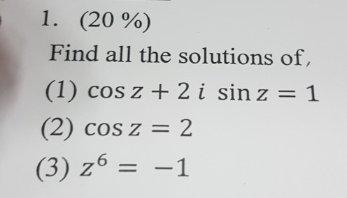 Solved Find all the solutions of, (1) cos z + 2 i sin z = 1 | Chegg.com