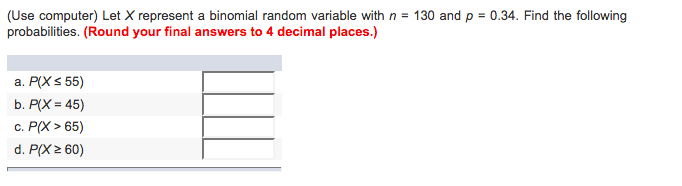 Solved (Use computer) Let X represent a binomial random | Chegg.com