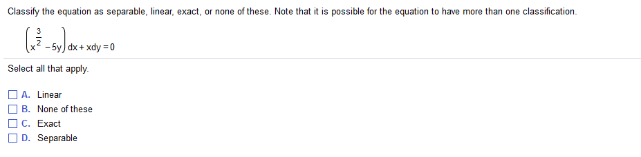 Solved Classify the equation as separable, linear, exact, or | Chegg.com