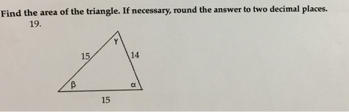 Solved Find the area of the triangle. If necessary round the | Chegg.com