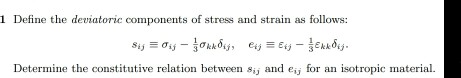Solved Define the deviatoric components of stress and strain | Chegg.com