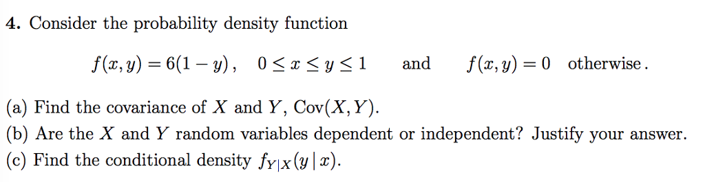 Solved 4. Consider the probability density function f(x,y) = | Chegg.com
