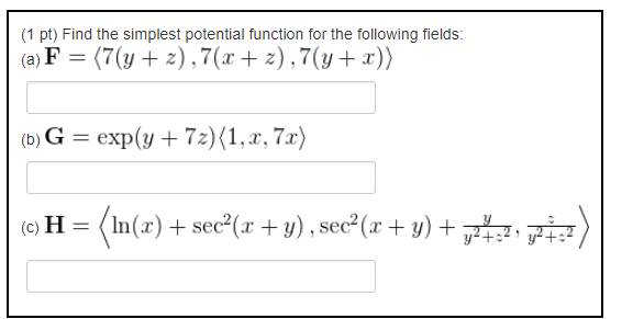 Solved (1 pt) Find the simplest potential function for the | Chegg.com