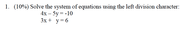 Solved Solve the system of equations using the left division | Chegg.com