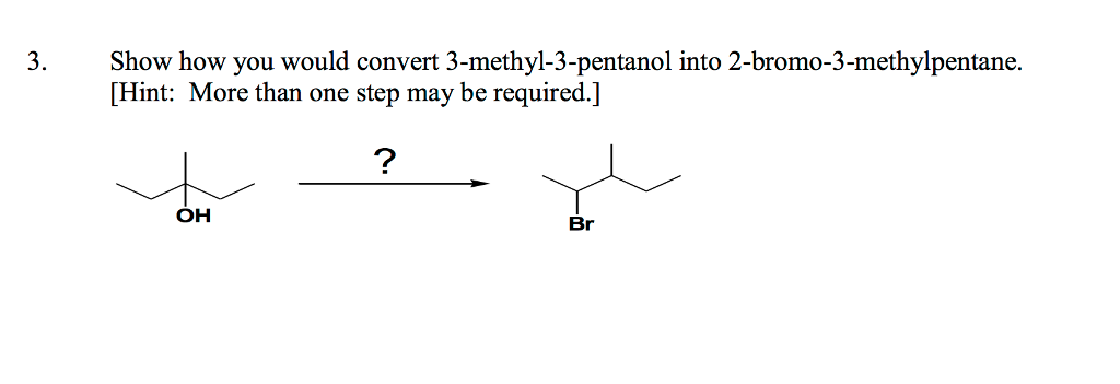Solved Show how you would convert 3-methyl-3-pentanol into | Chegg.com