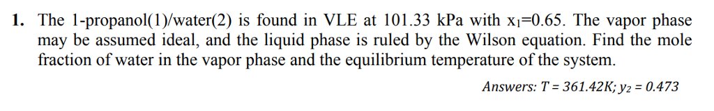 1. The 1-propanol(1)/water(2) is found in VLE at | Chegg.com