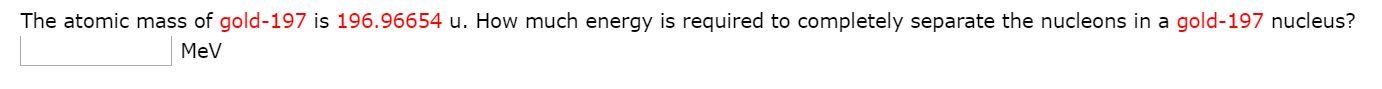 Solved The atomic mass of gold-197 is 196.96654 u. How much | Chegg.com