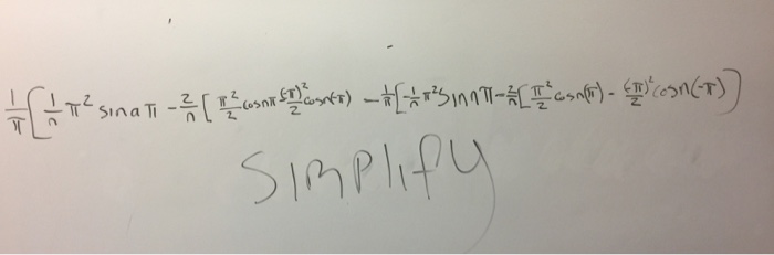Solved 1/pi[1/n pi^2 sin a pi - 2/pi[pi^2/2 cos n pi | Chegg.com Solved 1/pi[1/n pi^2 sin a pi - 2/pi[pi^2/2 cos n pi | Chegg.com