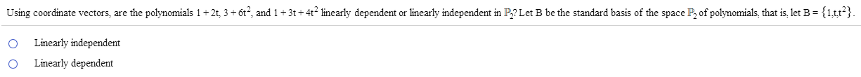 Solved Using coordinate vectors, are the polynomials 1 + 2t, | Chegg.com
