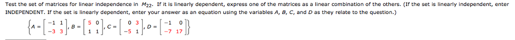 Solved Test the set of matrices for linear independence in | Chegg.com
