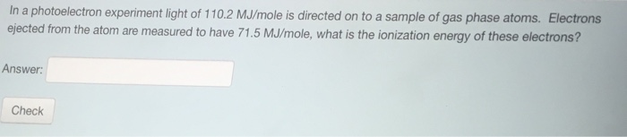 Solved In a photoelectron experiment light of 110.2 MJ/mole | Chegg.com