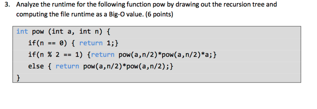Solved Analyze the runtime for the following function pow by | Chegg.com
