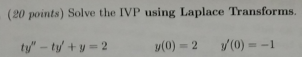 Solved (20 points) Solve the IVP using Laplace Transforms. | Chegg.com