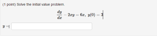 Solved Solve the initial value problem. dy/dx - 2xy = 6x, | Chegg.com