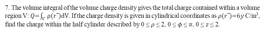 Solved 7. The volume integral of the volume charge density | Chegg.com