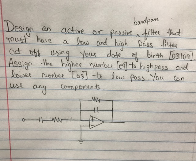 Solved Design an active or passive bandpass filter that must | Chegg.com